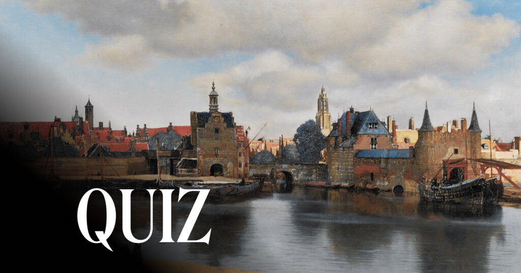 QUIZ: 8 Fun Things to Know about Vermeer's View of Delft